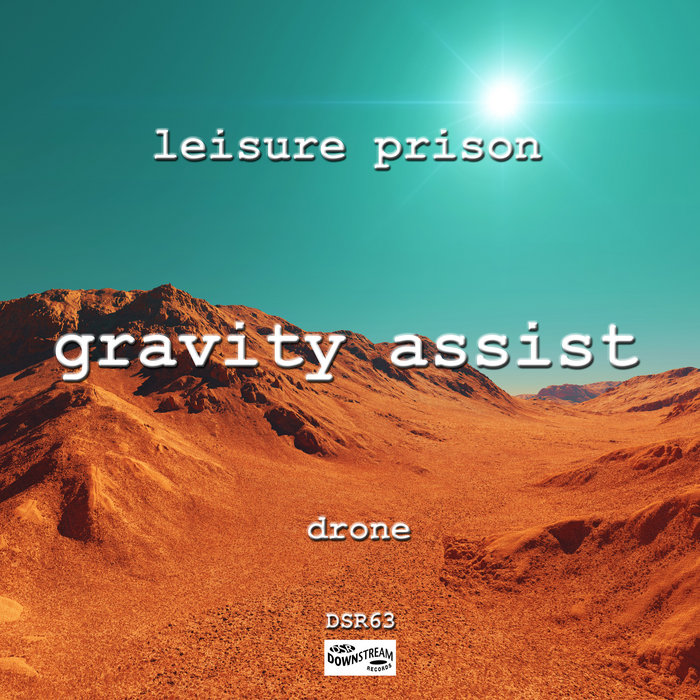 Gravity Assist | Leisure Prison | Downstream Records