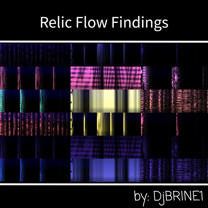 Relic Flow Findings | DjBRINE1