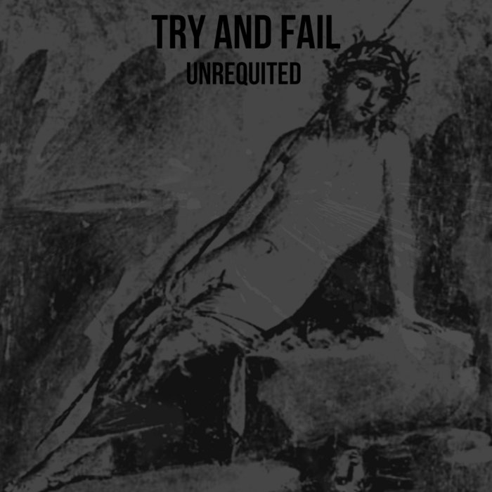 Unrequited | Try and Fail | Vitriolum records