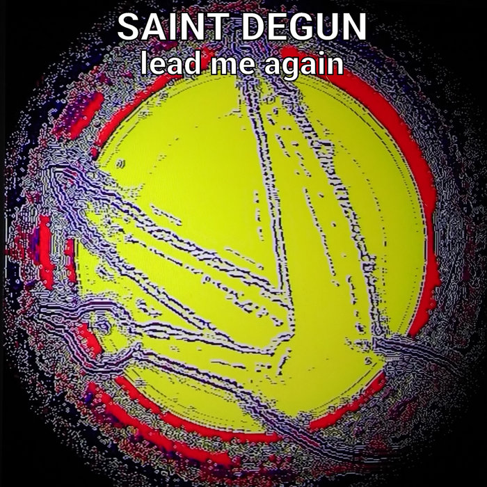 Lead me again | SAINT DEGUN | Saint Degun