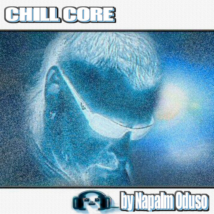Chill Core | Napalm Oduso