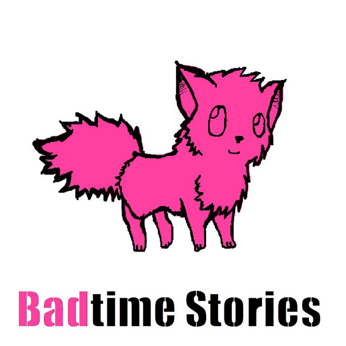 Badtime Stories | Badtime Stories