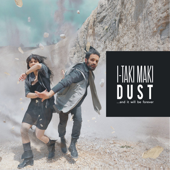 Dust... and it will be forever | I-Taki Maki