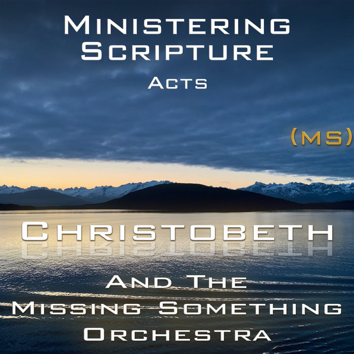 Ministering Scripture Acts | Christobeth And The Missing Something Orchestra