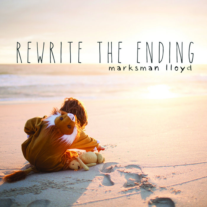 Rewrite The Ending | Marksman Lloyd