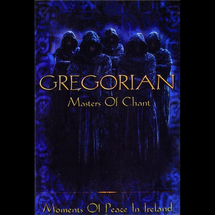 Masters Of Chant Moments Of Peace In Ireland | Gregorian