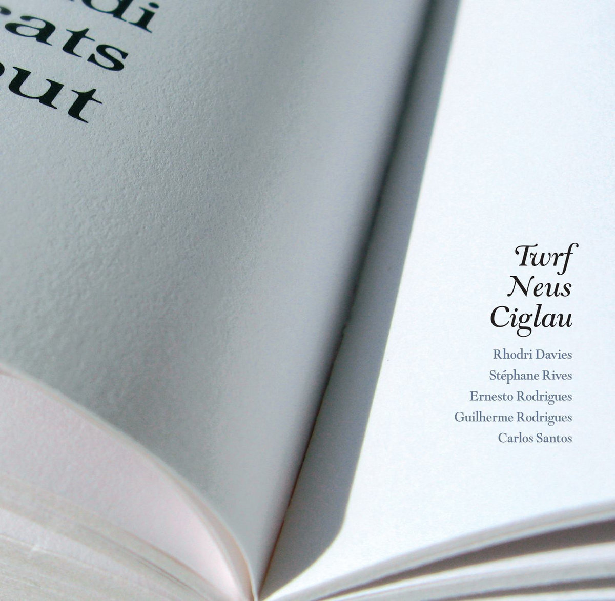 Twrf Neus Ciglau | Ernesto Rodrigues, Stéphane Rives, Guilherme ...