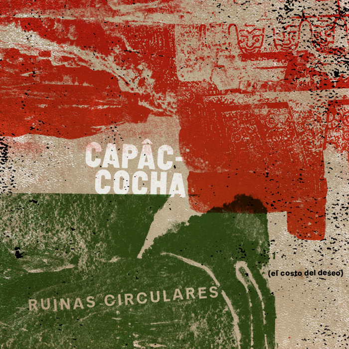 Capâc-cocha - Ruinas circulares (el costo del deseo) | Capâc-cocha ...