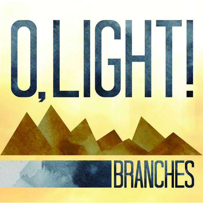 O, Light! | Branches