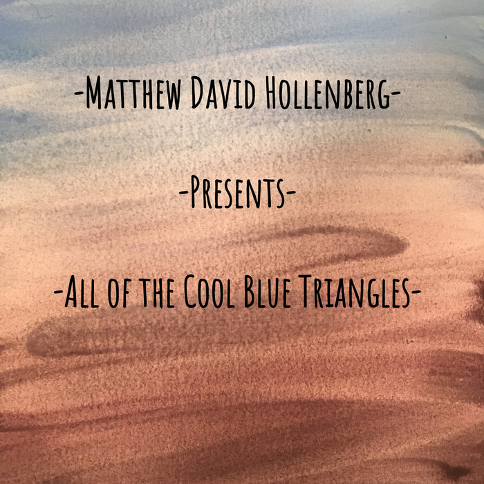 All of the Cool Blue Triangles | Matthew David Hollenberg