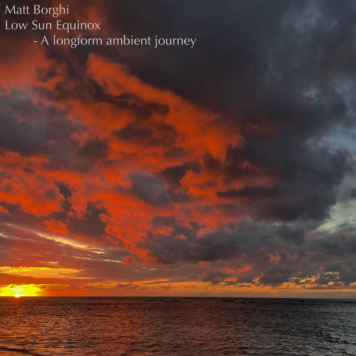 Low Sun Equinox - A longform ambient journey | Matt Borghi