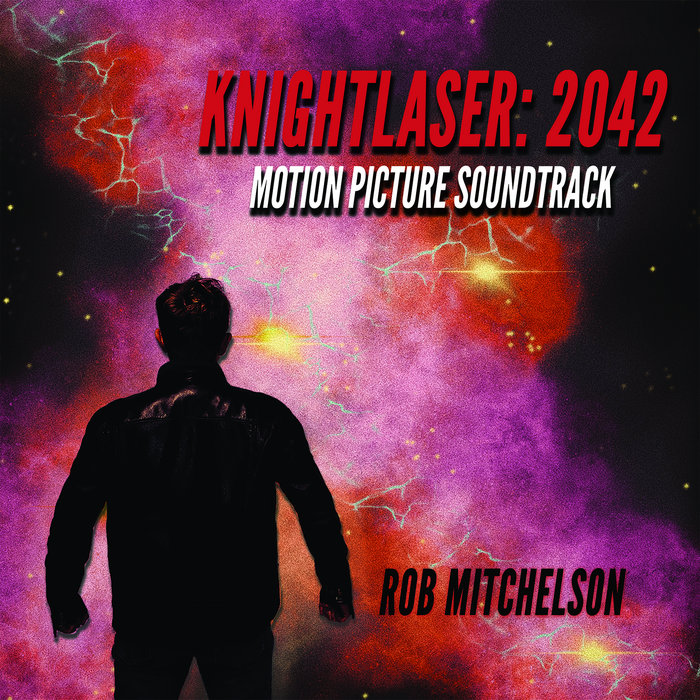 Knightlaser: 2042 Motion Picture Soundtrack | Rob Mitchelson
