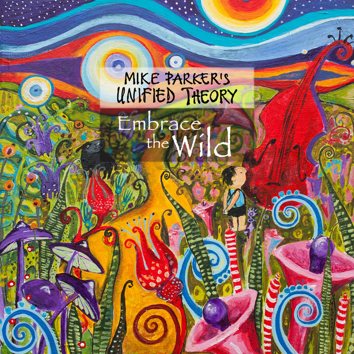 Embrace the Wild | Mike Parker's Unified Theory