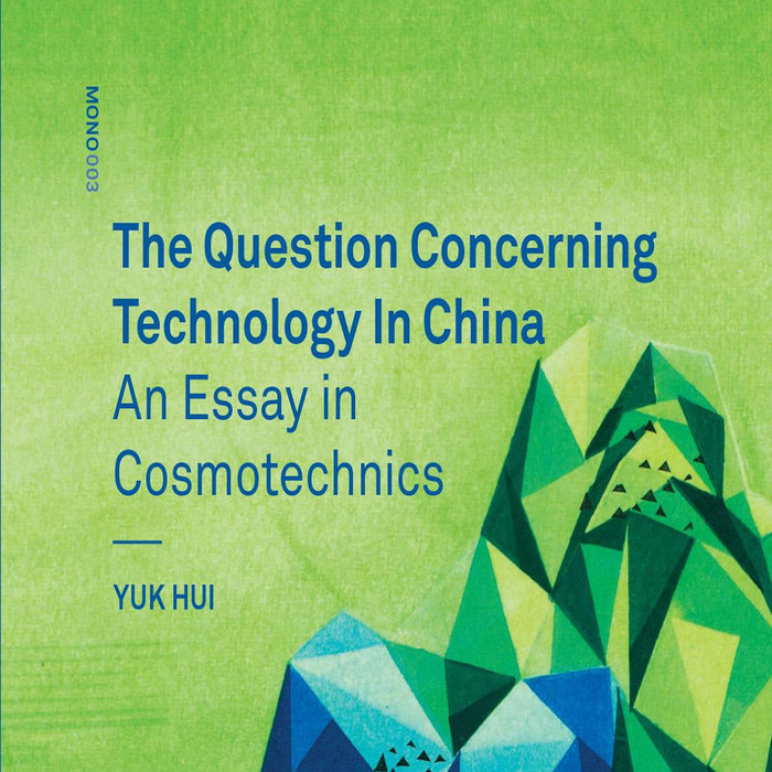 The Question Concerning Technology in China by Yuk Hui | C Ozmun
