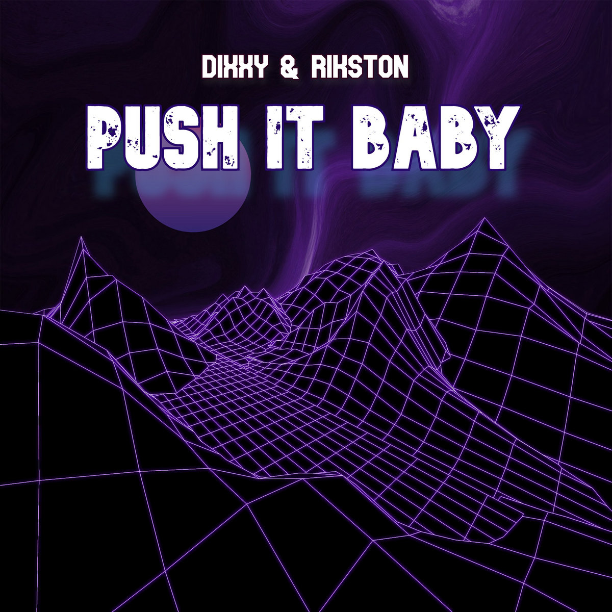 Push It Baby | Dixxy & Rikston | Dixxy