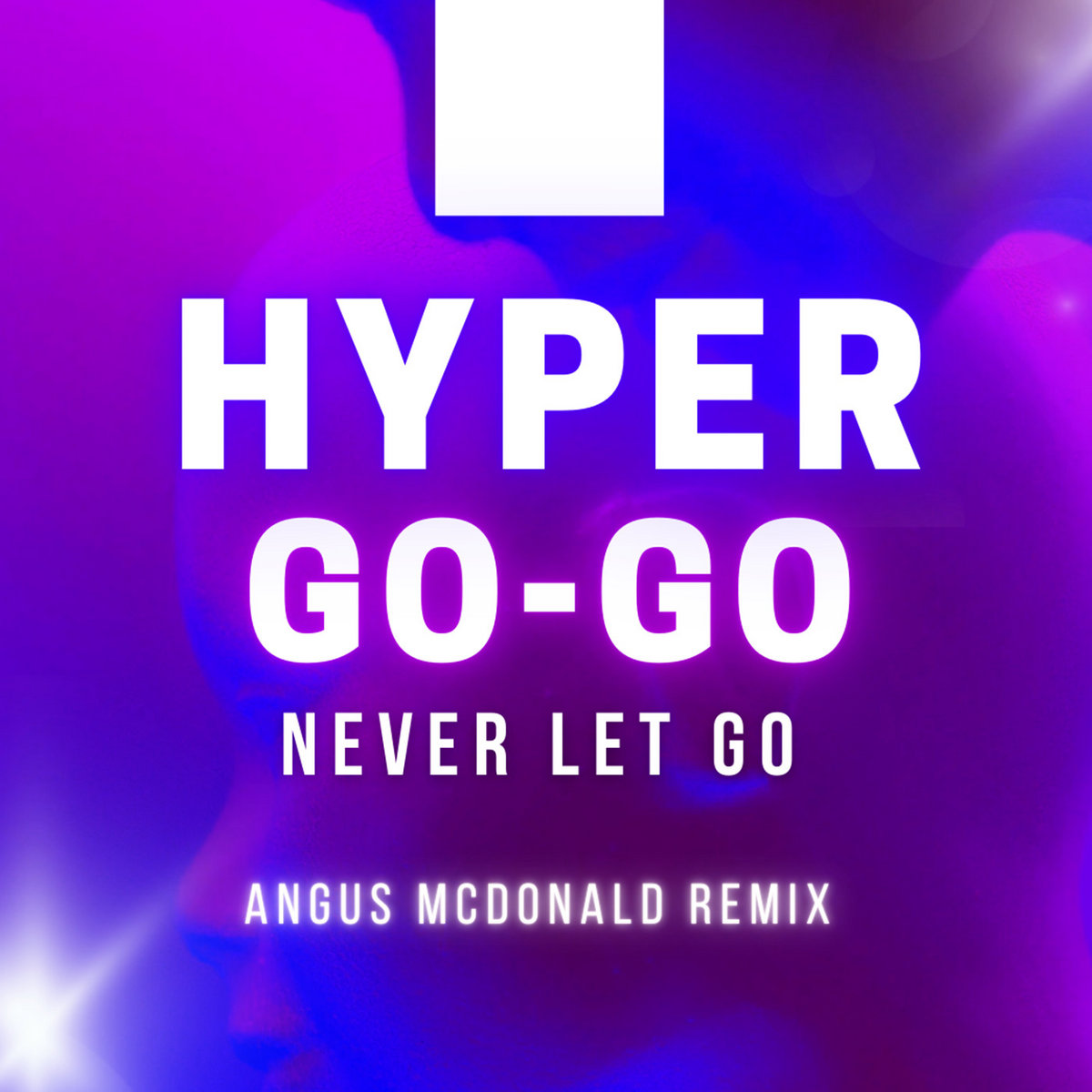 Hyper Go-Go - Never Let Go (Angus McDonald Remix) | Angus McDonald