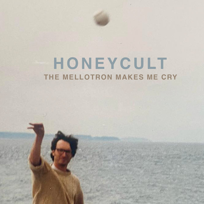 The Mellotron Makes Me Cry | Honeycult