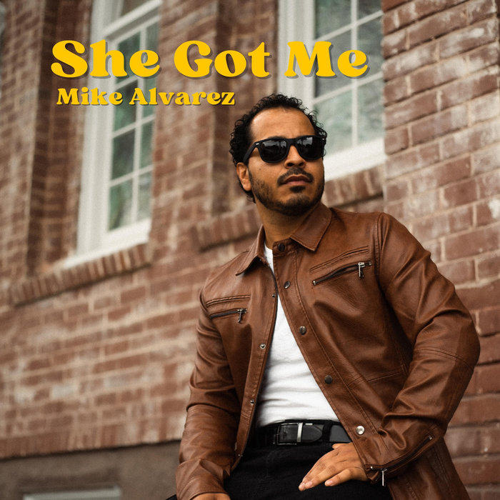 She Got Me | Mike Alvarez | Mike Alvarez