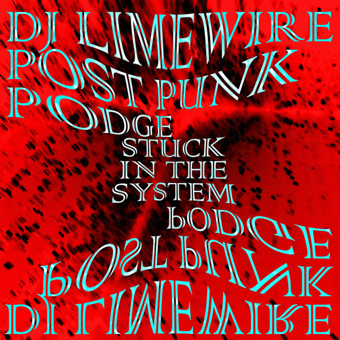 Stuck In The System | DJ Limewire X Post Punk Podge | Post Punk Podge ...