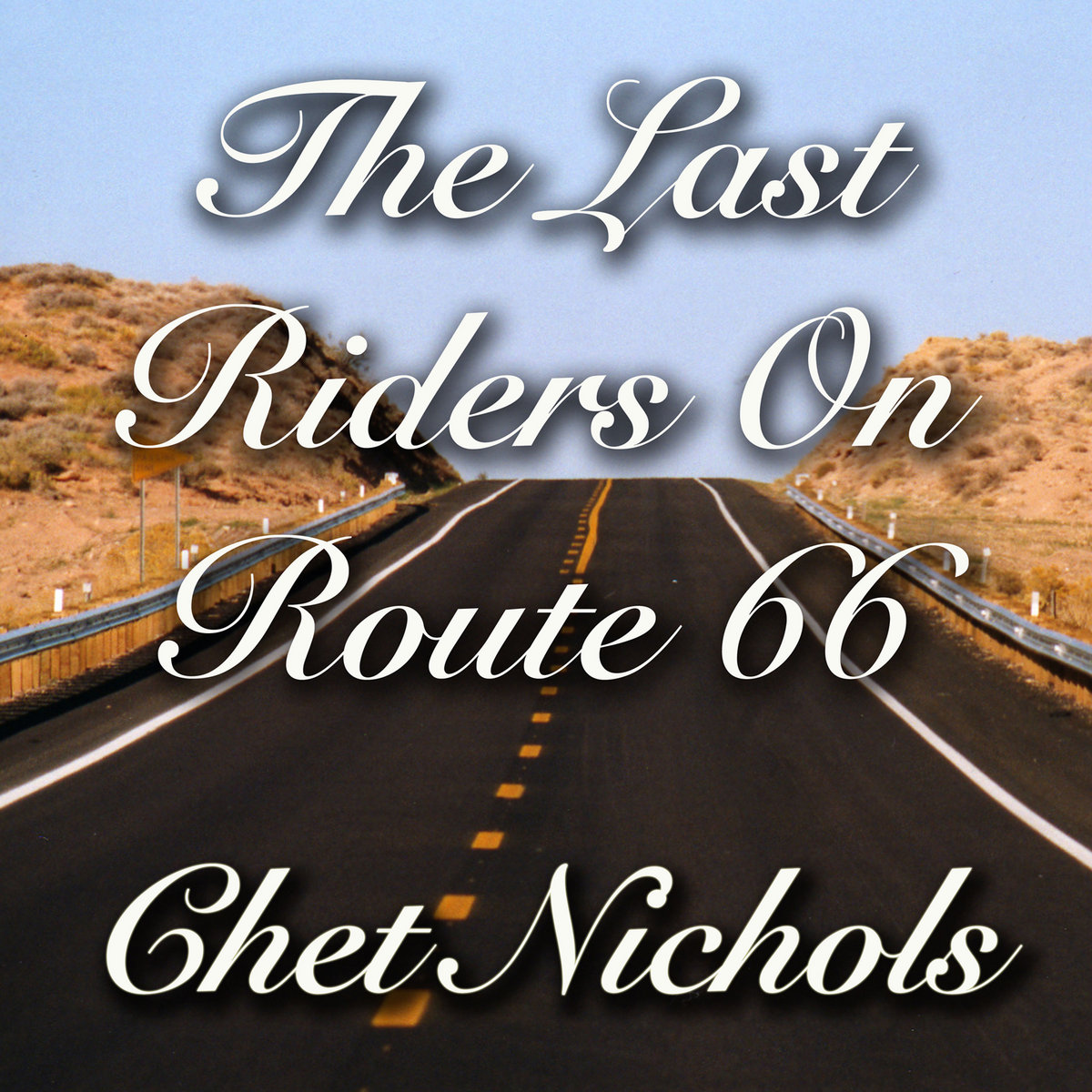 The Last Riders On Route 66 (Single Tracks) | Chet Nichols