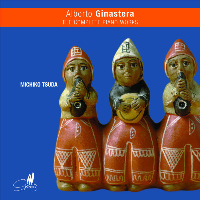 Alberto Ginastera | The Complete Piano Works | Michiko Tsuda | Cypres