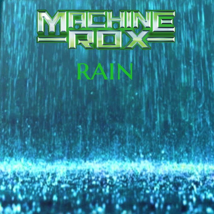 RAIN | MACHINE ROX