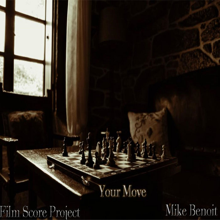 Your Move | Mike Benoit & Film Score Project | An Eclectic Collection ...