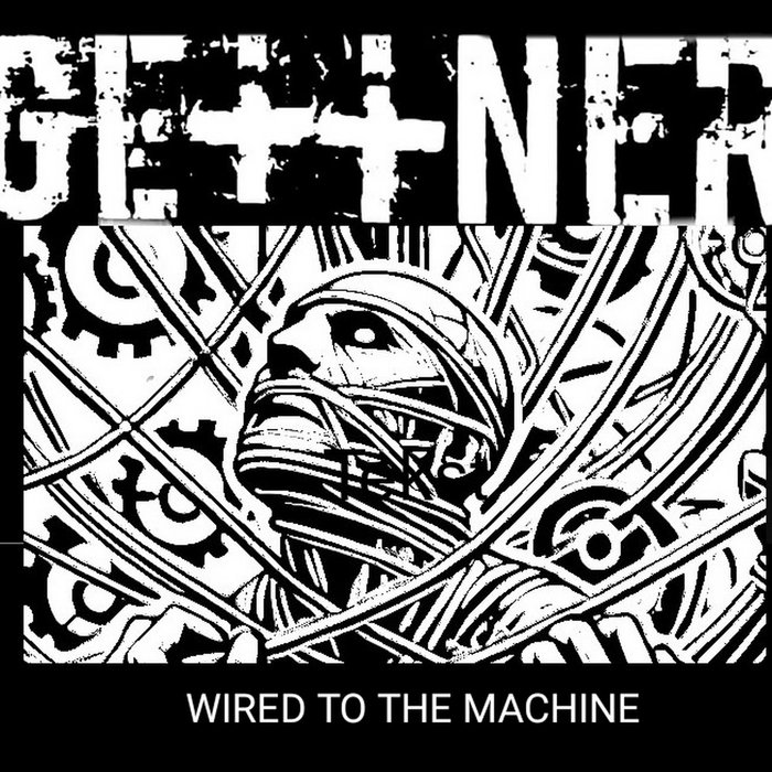 WIRED TO THE MACHINE | GEttNER