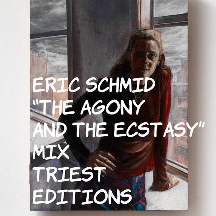 "THE AGONY AND THE ECSTASY" MIX | Eric Schmid | Triest Editions