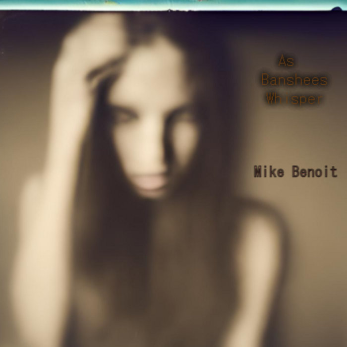 As Banshees Whisper | Mike Benoit