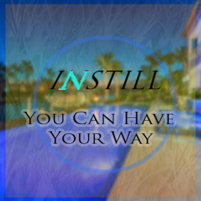 You Can Have Your Way Instill 6105