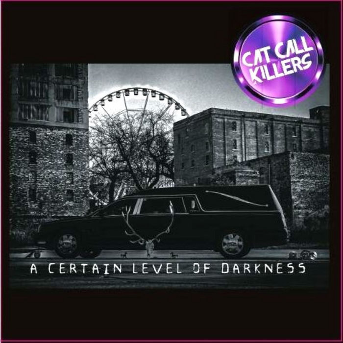 A Certain Level of Darkness | Cat Call Killers