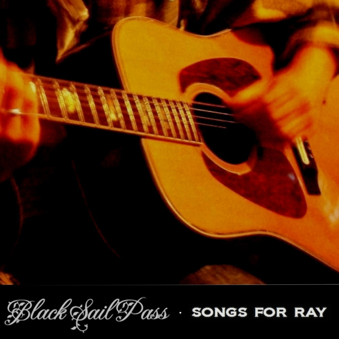 Songs For Ray [REMASTER] | Black Sail Pass