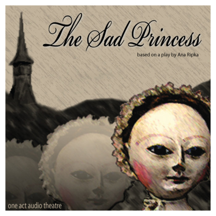 The Sad Princess | One Act Audio Theatre