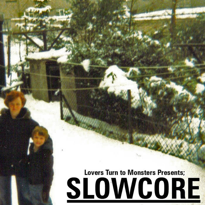 SLOWCORE | Lovers Turn to Monsters