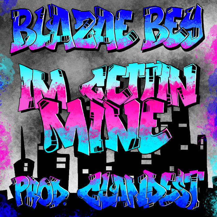 I'm Gettin' Mine | BlaZae Bey