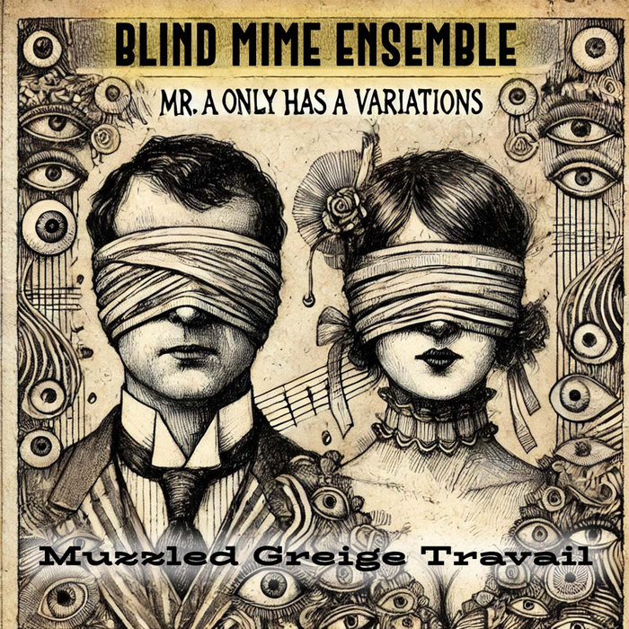 Muzzled Greige Travail (Mr. A Only Has A Variations) | Blind Mime ...