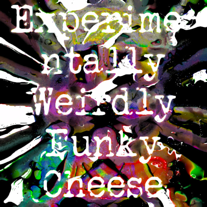 Experimentally Weirdly Funky Cheese | HypotheticallyCheese | DTMI