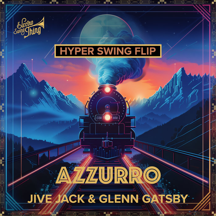 Azzurro (Hyper Swing Flip) | Jive Jack & Glenn Gatsby | Electro Swing Thing