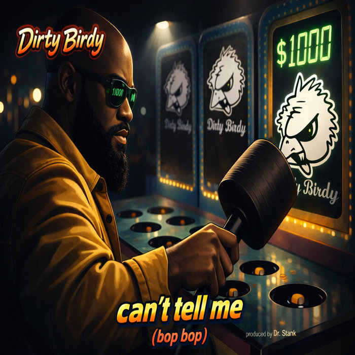Can't Tell Me (Bop Bop) | Dirty Birdy