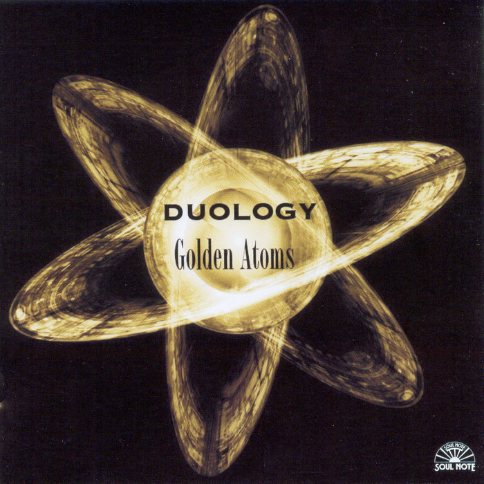 Golden Atoms | Duology, Ted Daniel, Michael Marcus | Soul Note