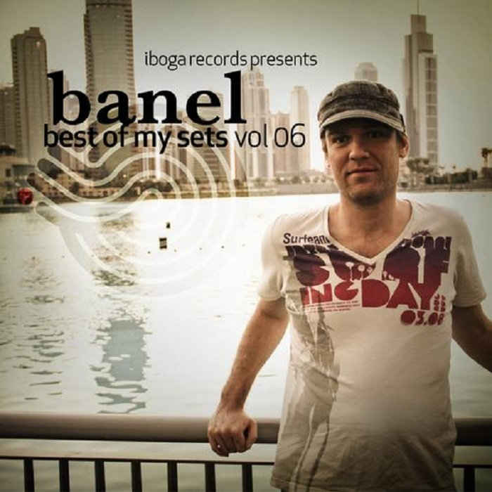 BANEL - Best of my sets Vol. 06 | Iboga Records