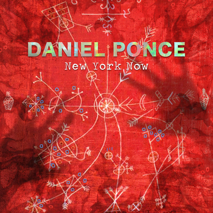 New York Now | Daniel Ponce | Bill Laswell
