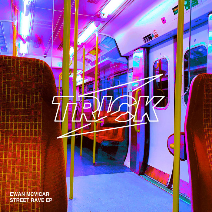 Street Rave EP | Ewan McVicar | Trick