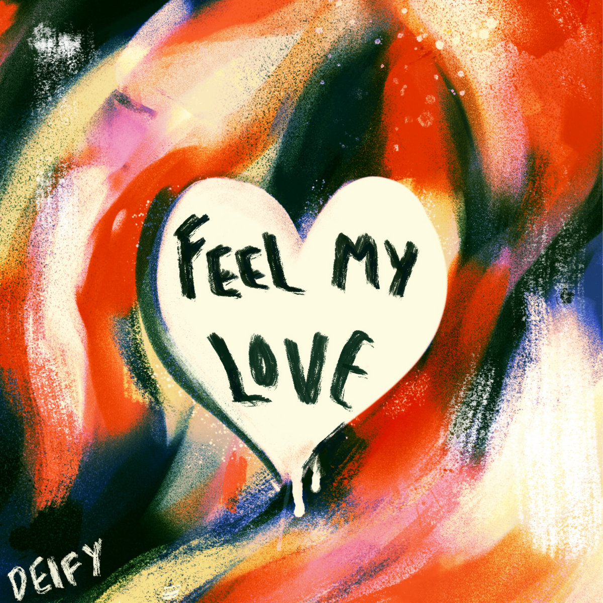 Feel My Love | Deify
