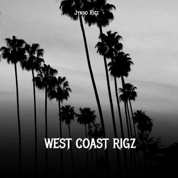 West Coast Rigz EP | Jyndo Rigz