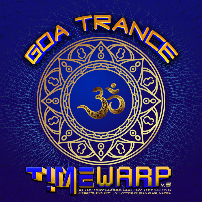 Goa Trance Timewarp v.3 - 20 Top New School Classic Goa Trance Hits ...