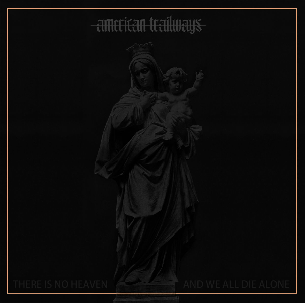 There Is No Heaven And We All Die Alone | American Trailways