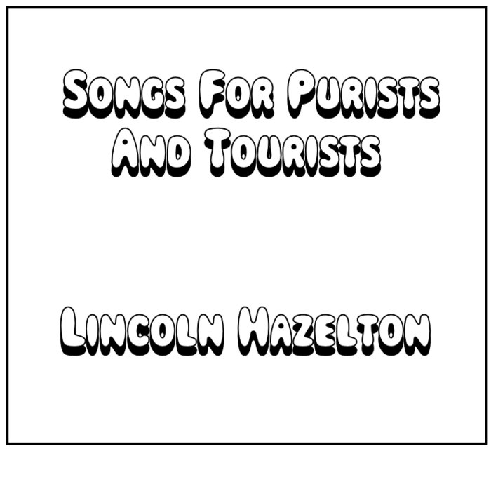 Songs For Purists and Tourists | Lincoln Hazelton