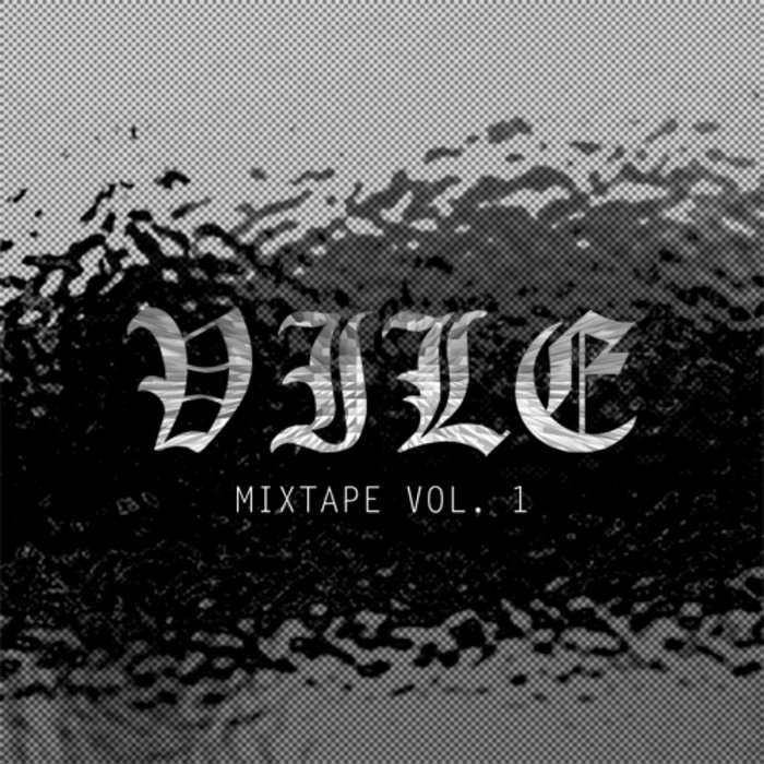 Vile (Mixtape Vol. 1) | VILE